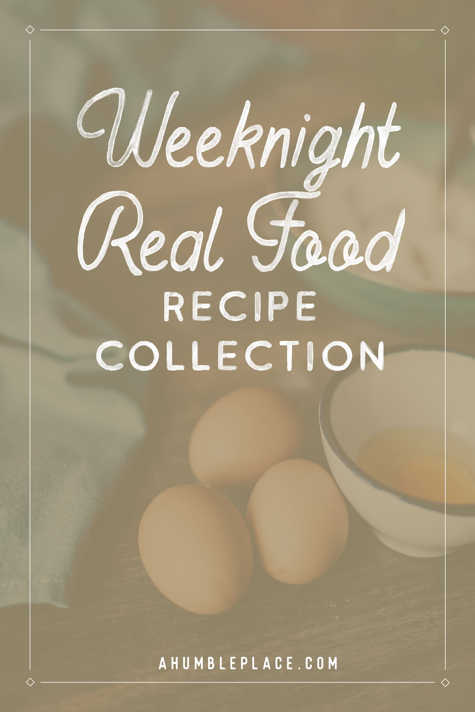 Real Food Recipes for Weeknights · a humble place