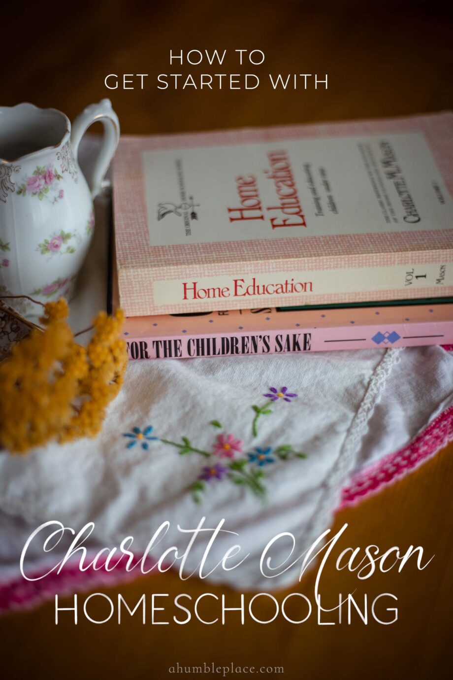 How to Get Started with Charlotte Mason Homeschooling · a humble place